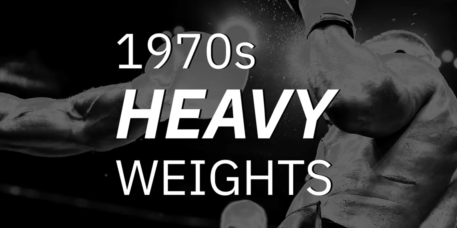 1970s Heavyweight Boxers | Abstract Sports